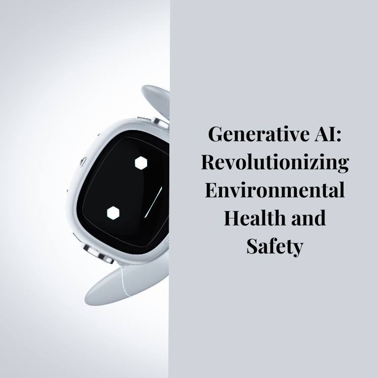 Generative AI: Revolutionizing Environmental Health and Safety ...